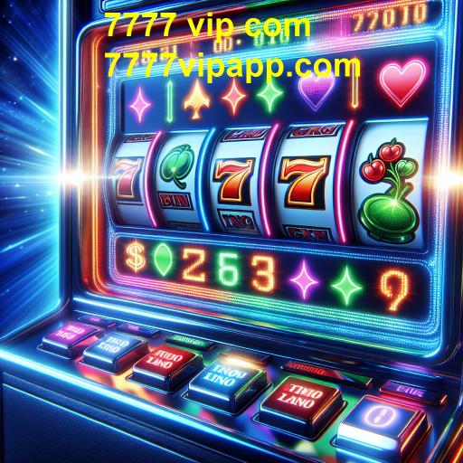 7777 vip com - Aumente suas chances de ganhar no 7777 VIP com segurança
